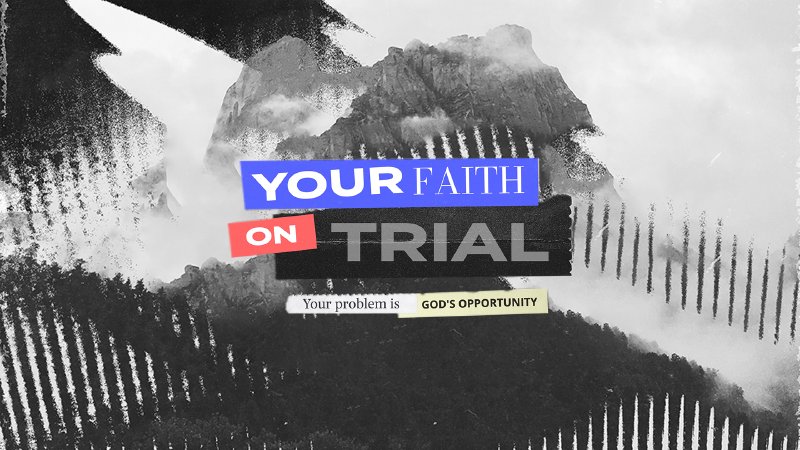 Your Faith On Trial (Your Problem Is God's Opportunity) | WELCOME ...