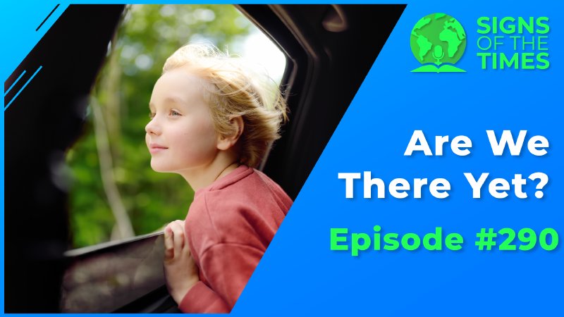 Ep. 290 - Are We There Yet? | The Way Media