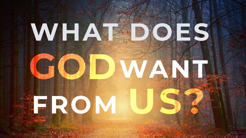 What Does God Want From Us? | Abundant Life Church Simi