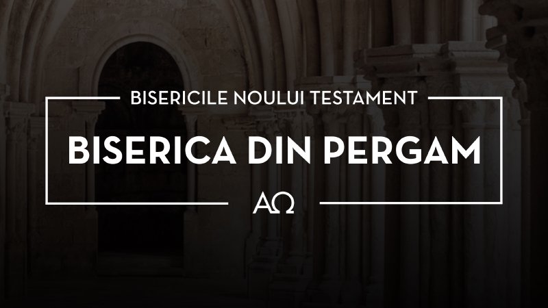 Bisericile din Noul Testament - Biserica din Pergam | Logos Baptist ...