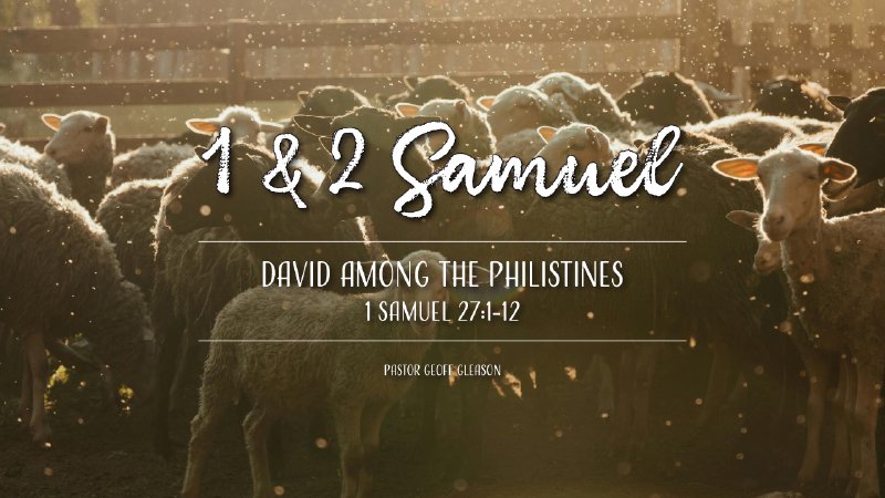 1 Samuel 27:1-12 | David Among the Philistines | Cliffwood Presbyterian