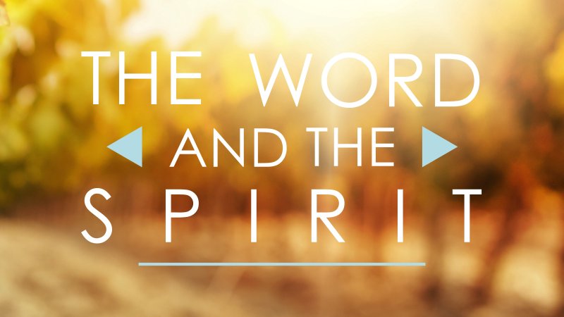 The Word and the Spirit | Wellspring Worship Center
