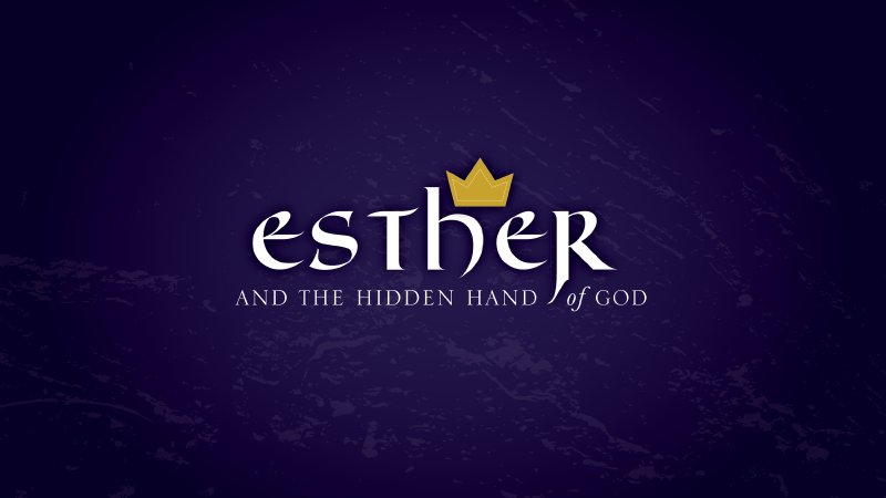 Esther: The Hidden Hand of God | Pleasant Ridge Evangelical Free Church