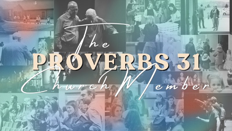 Proverbs 31:10-31 - The Proverbs 31 Church Member | Grace Bible Church