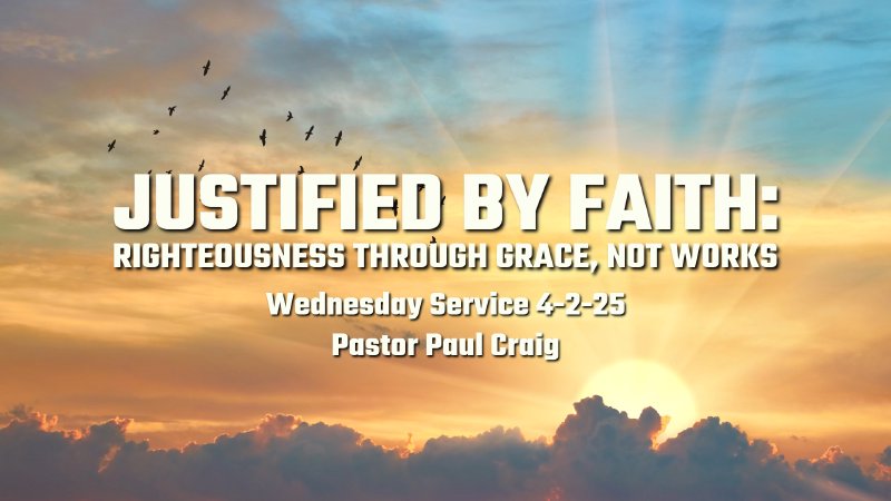 Justified by Faith: Righteousness Through Grace, Not Works | The ...