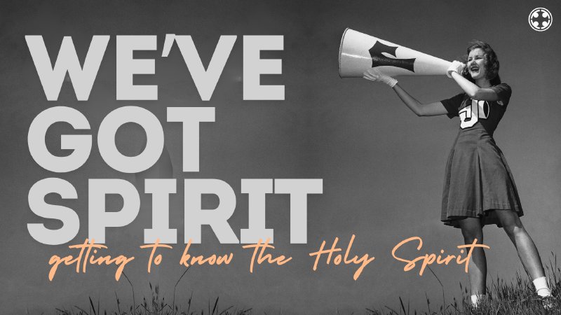 We’ve Got Spirit… Getting to know the Holy Spirit! | Community Life Church