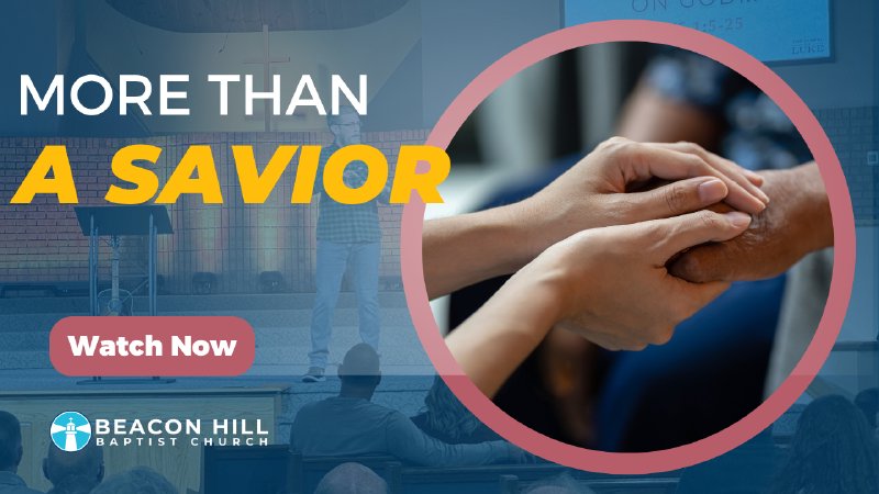 More Than a Savior | Beacon Hill Baptist Church - Somerset, KY ...