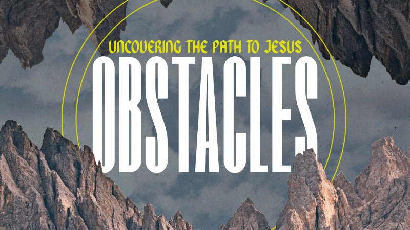 Obstacles - Intellectual Obstacles | Stonehill Church