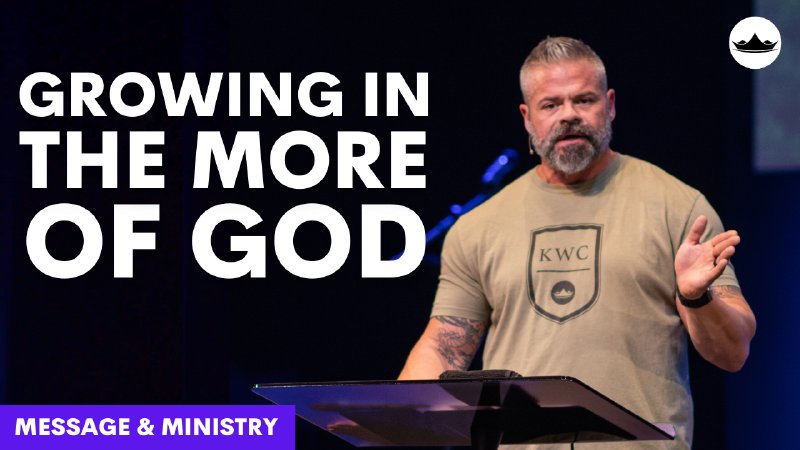 Growing in the More of God | King's Way Church