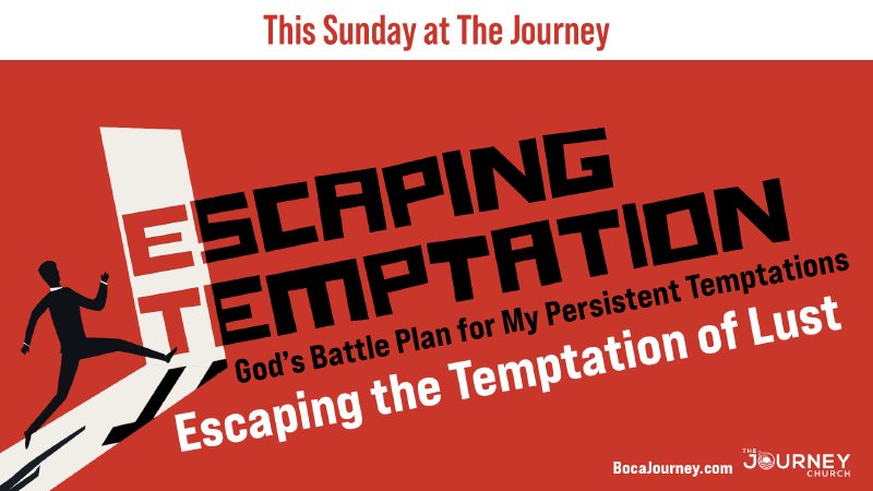 Escaping the Temptation of Lust | The Journey Church