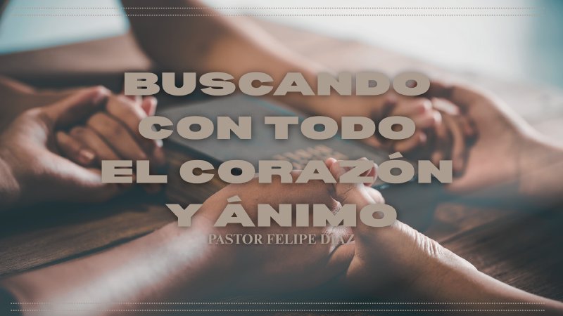 BUSCANDO CON TODO EL CORAZÓN Y ÁNIMO | Ciudades para Cristo
