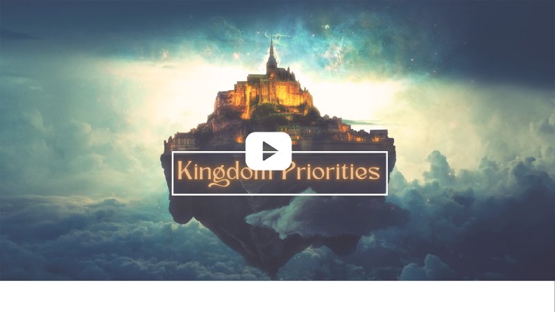 Kingdom Priorities | Abundant Life