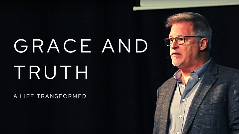 Grace and Truth: A Life Transformed | Allendale Baptist Church