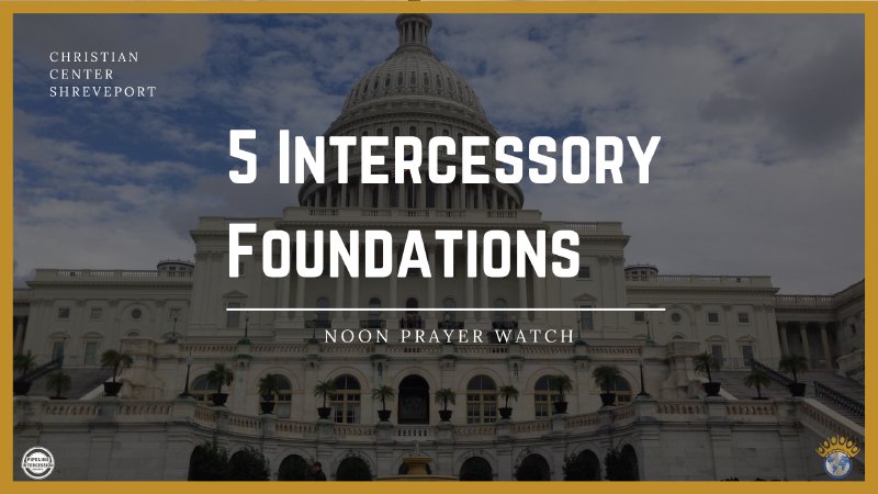5 Intercessory Foundations | Guest Todd Trahan | Christian Center of ...