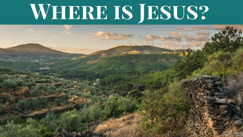 Where Is Jesus? | Southwest Hills Baptist Church