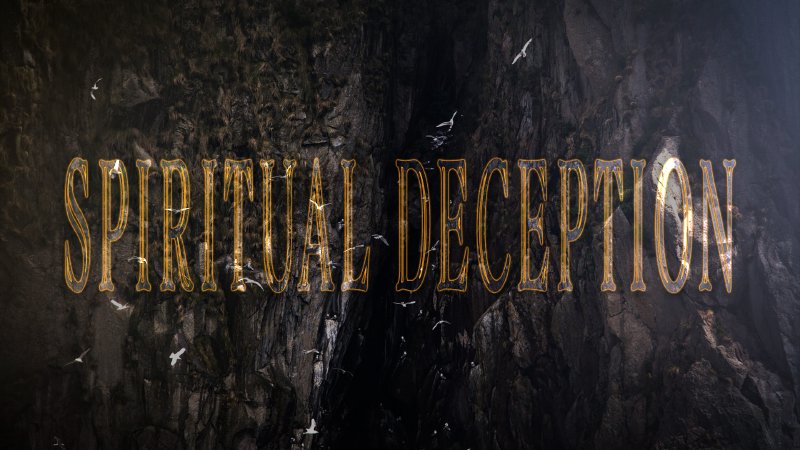 Spiritual Deception | Strong Tower Baptist Church