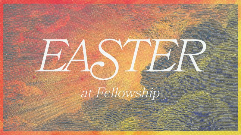 Easter Sunday At Fellowship | Fellowship Baptist Church - KS