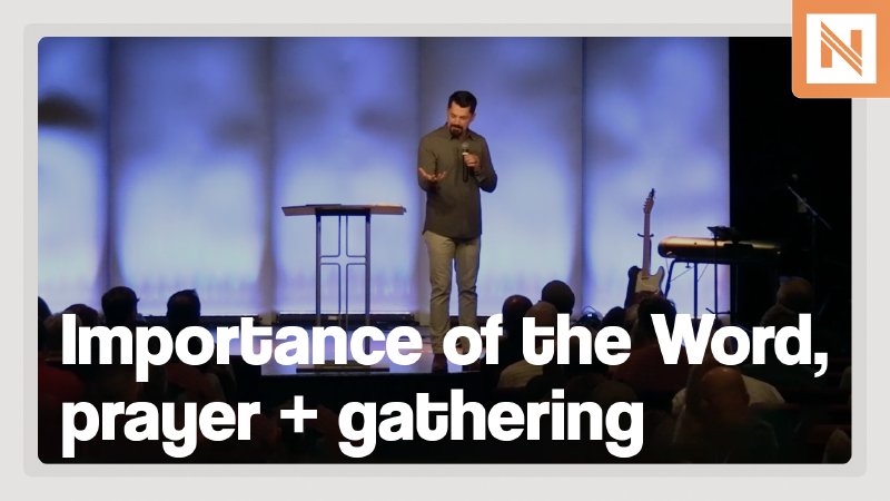 Importance of the Word, prayer & gathering | NEXT Community Church