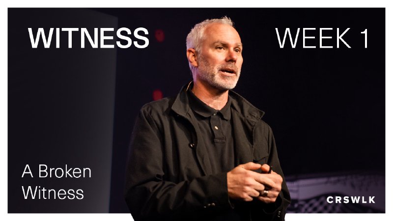 A BROKEN WITNESS | The Witness Series - Week 1 | Crosswalk Church
