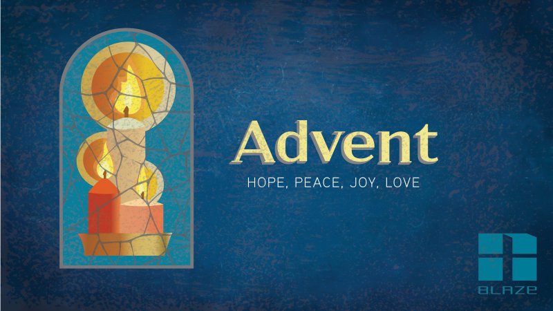 Advent: Hope, Peace, Joy, and Love | Blaze Christian Fellowship