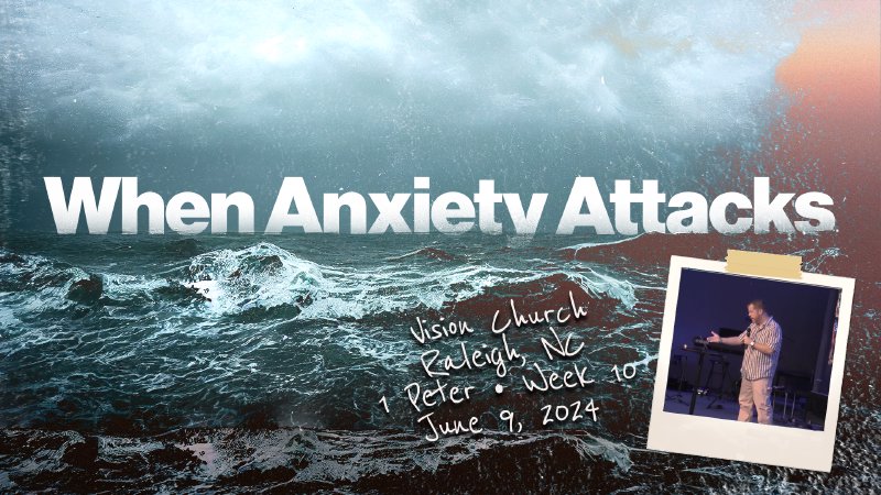 When Anxiety Attacks | Vision Church