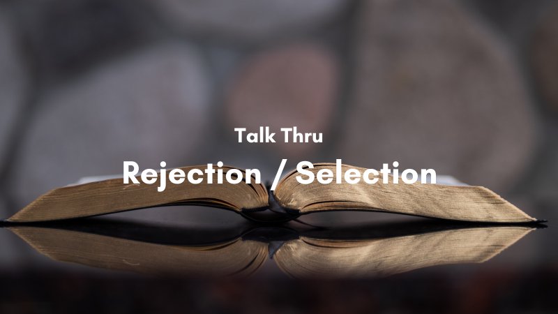 Rejection / Selection | Disciple Daily