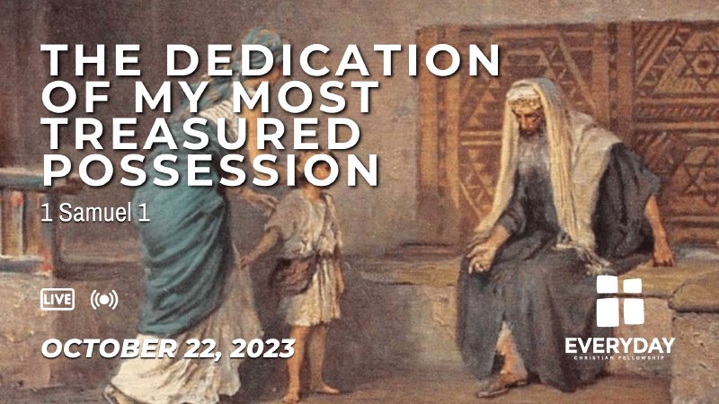 The Dedication of my most treasured possession | Everyday Christian ...