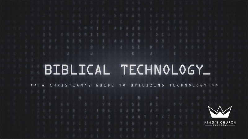 Biblical Technology | King's Church Las Vegas
