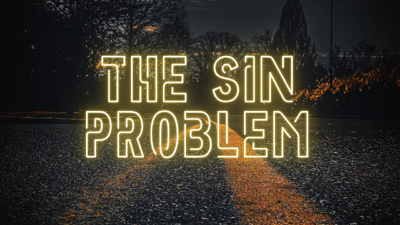 The Sin Problem | New Harvest Church of Maryville