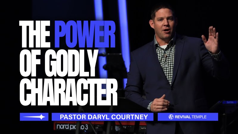 The Power Of Godly Character | Revival Temple