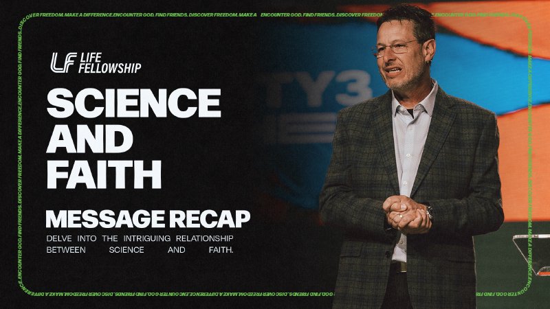 Navigating Science and Faith (Recap) | Life Fellowship | You Belong