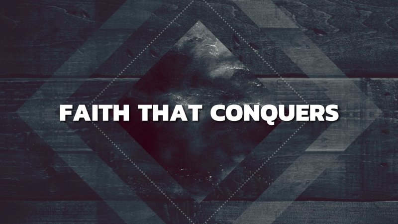 Faith that Conquers | Great Bridge Free Will Baptist Church