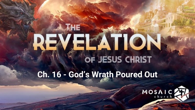 Revelation Ch. 16 - God's Wrath Poured Out | Mosaic Church NPR