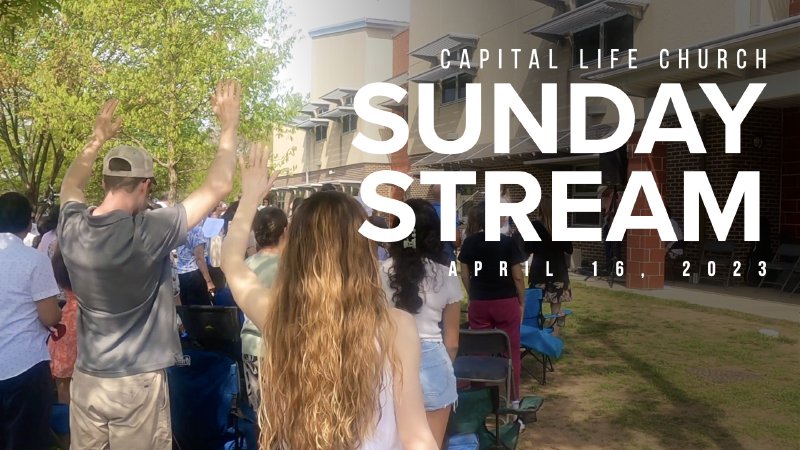 Sunday Stream, April 16, 2023 | Capital Life Church | Washington D.C ...