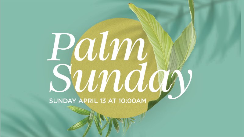 Palm Sunday | Capital Community Church