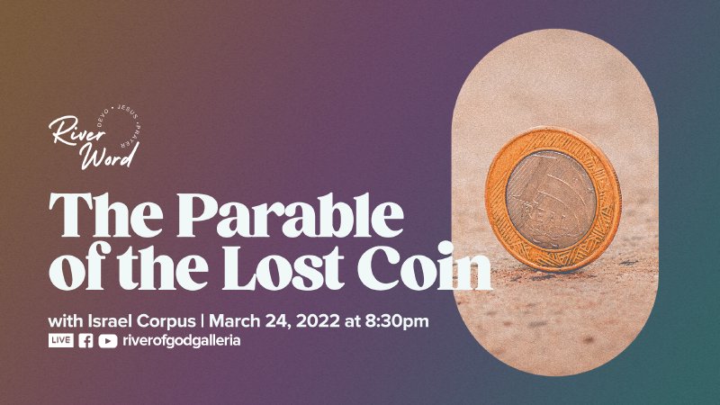 THE PARABLES OF JESUS: THE PARABLE OF THE LOST COIN | River of God Ortigas
