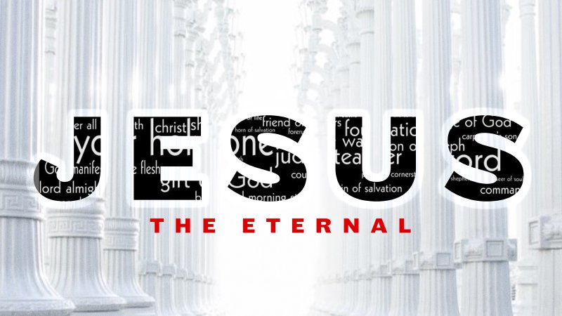 Jesus the eternal | The River Church - CA