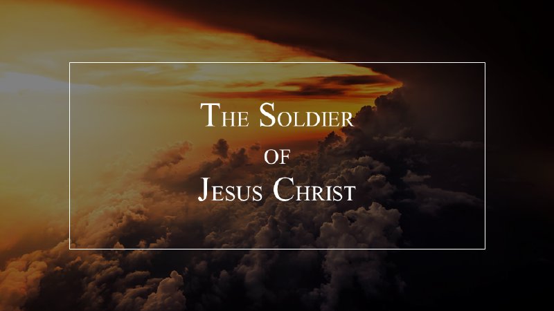 The Soldier of Jesus Christ | Twin Cities Grace Fellowship