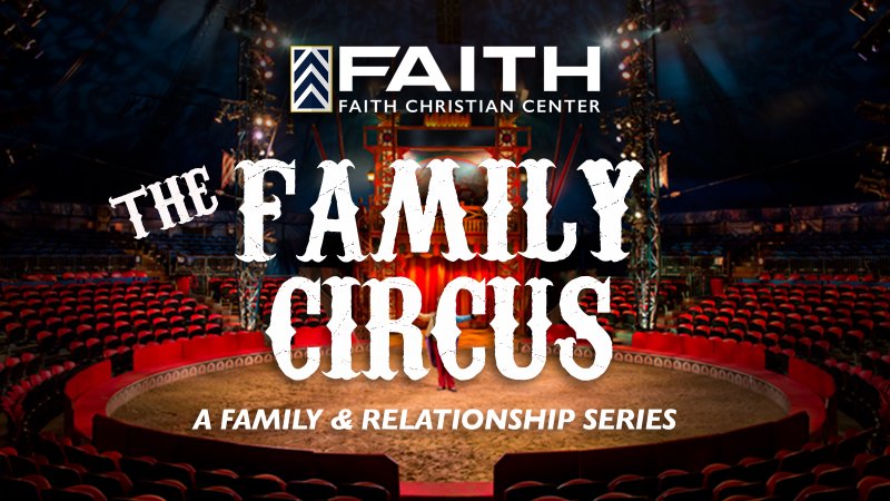 The Family Circus (Part 1) | Faith Christian Center - Mableton, Georgia