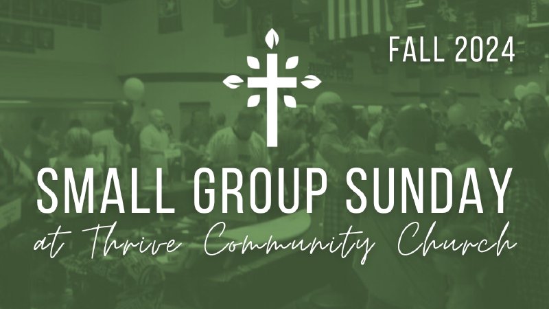 Small Group Sunday | Thrive Community Church
