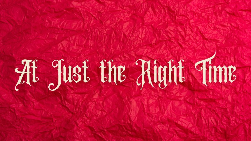 At Just the Right Time Wk1 | Refuge Church