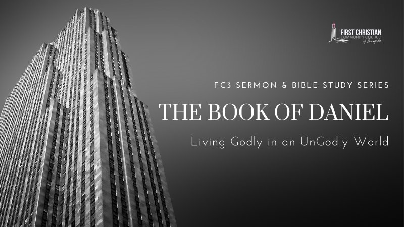 The Book of Daniel Series | First Christian Community Church of Annapolis