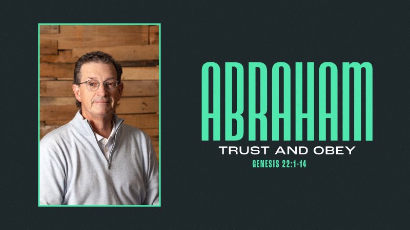 Abraham: Trust and Obey | Ridgecrest Baptist Church