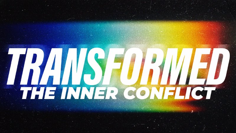 Transformed: The Inner Conflict | Princeton Pike
