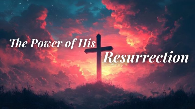 The Power of His Resurrection | Word Of Life Church