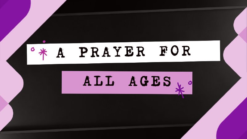 A Prayer For All Ages | Throggs Neck Community Church - Bronx