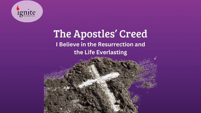 I Believe in the Resurrection and the Life Everlasting | Central ...