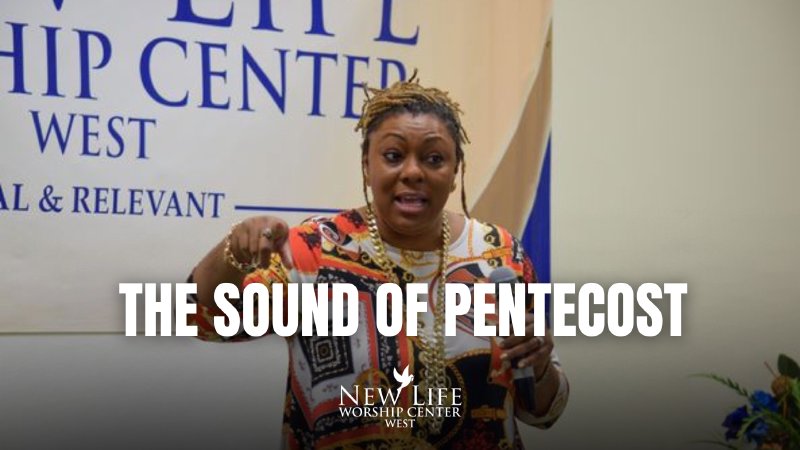The Sound Of Pentecost | New Life Worship Center
