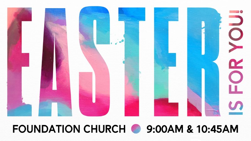 Easter 2025 | Foundation Church