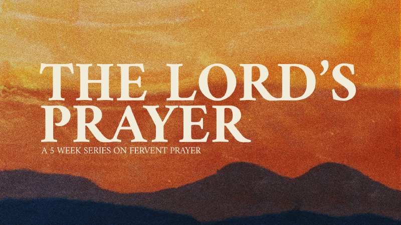 Week 4 - The Lord's Prayer | HEARTLAND CHURCH